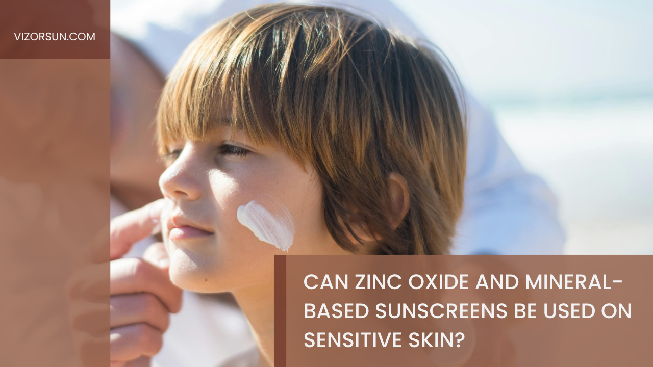 Can Zinc Oxide & Mineral-Based Sunscreen for Sensitive Skin?