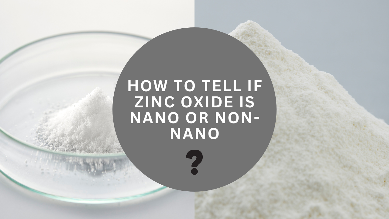 How to Tell if Zinc Oxide Is Nano or Non-Nano - Vizor