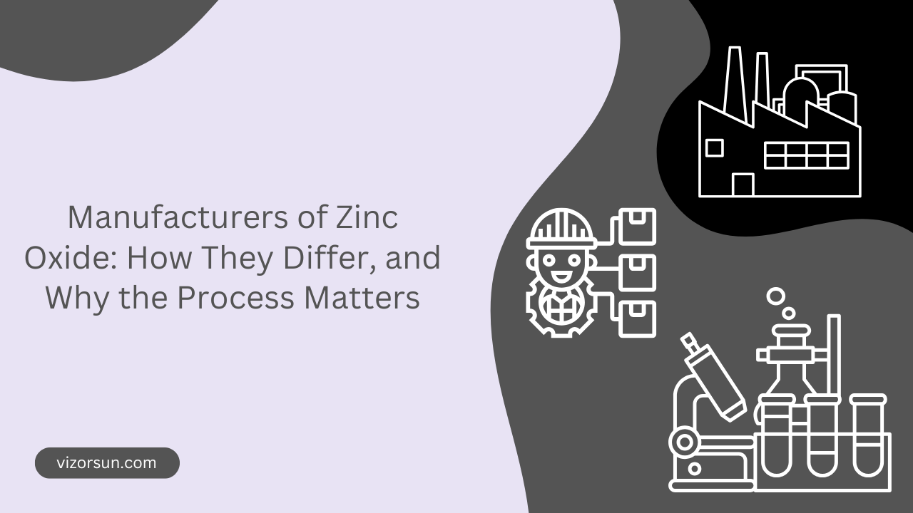 Manufacturers of Zinc Oxide: How They Differ, the process